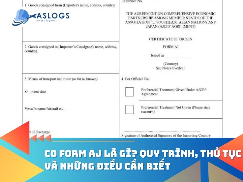 CO Form AJ là gì? Quy trình, thủ tục và những điều cần biết